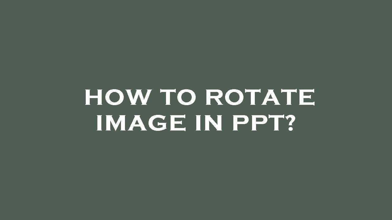 How to rotate image in ppt? - YouTube