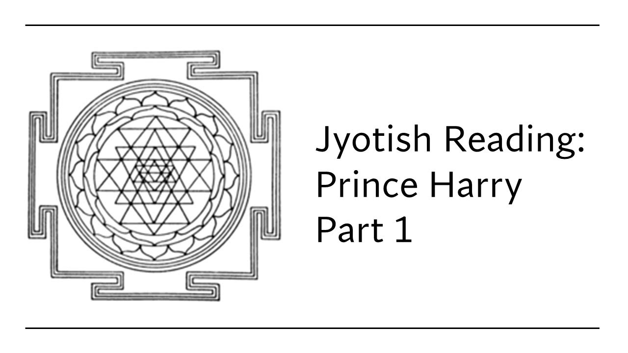 Prince Harry - Vedic Astrology (Jyotish) Chart Analysis Part I - YouTube