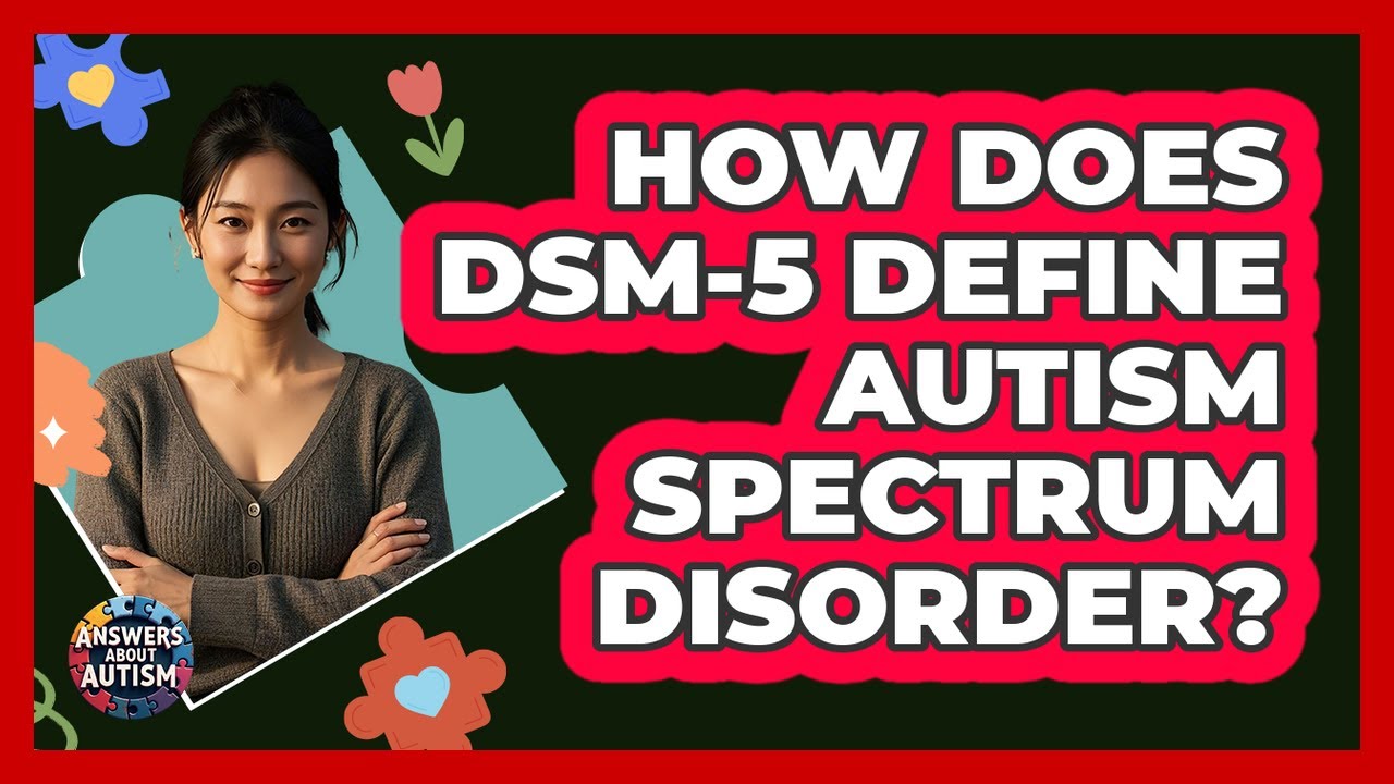 How Does DSM-5 Define Autism Spectrum Disorder? - Answers About Autism ...
