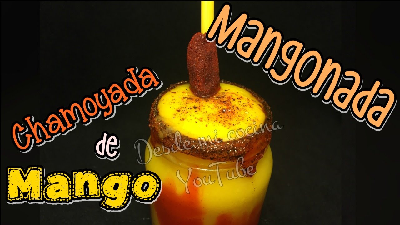 Chamoyada de Mango / MANGONADA Recipe - DESDE MI COCINA by Lizzy - YouTube