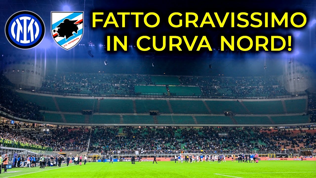 INTER SAMPDORIA: COMMENTO al FATTO GRAVISSIMO in CURVA NORD - YouTube