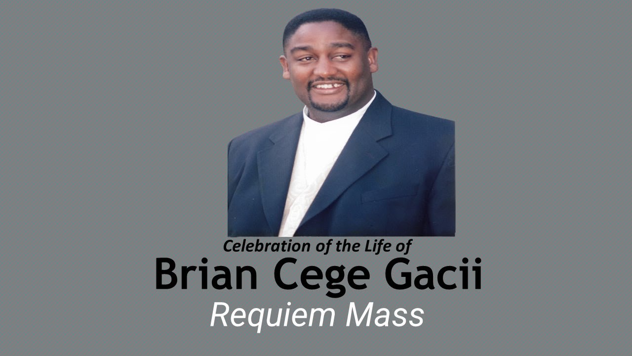Celebration of the Life of Brian Cege Gacii || Requiem Mass - YouTube