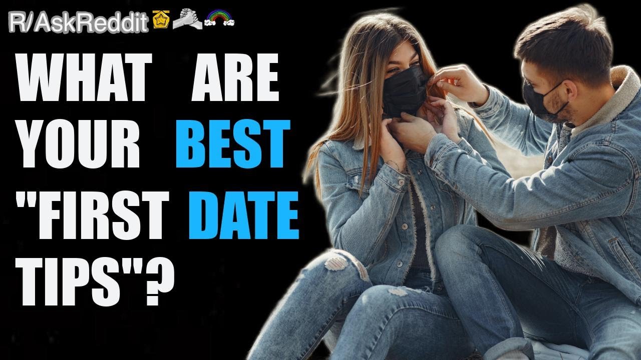 What are your best "first date tips"? - YouTube