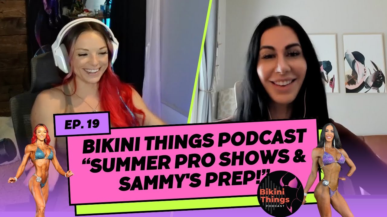 Summer Pro Shows & Sammy's Prep - Bikini Things Podcast - YouTube