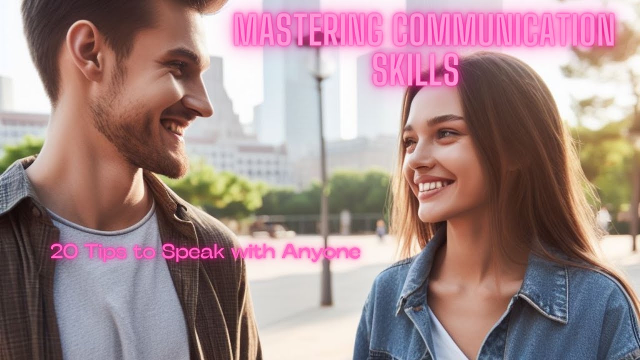 Mastering Communication Skills: 20 Tips to Speak with Anyone - YouTube
