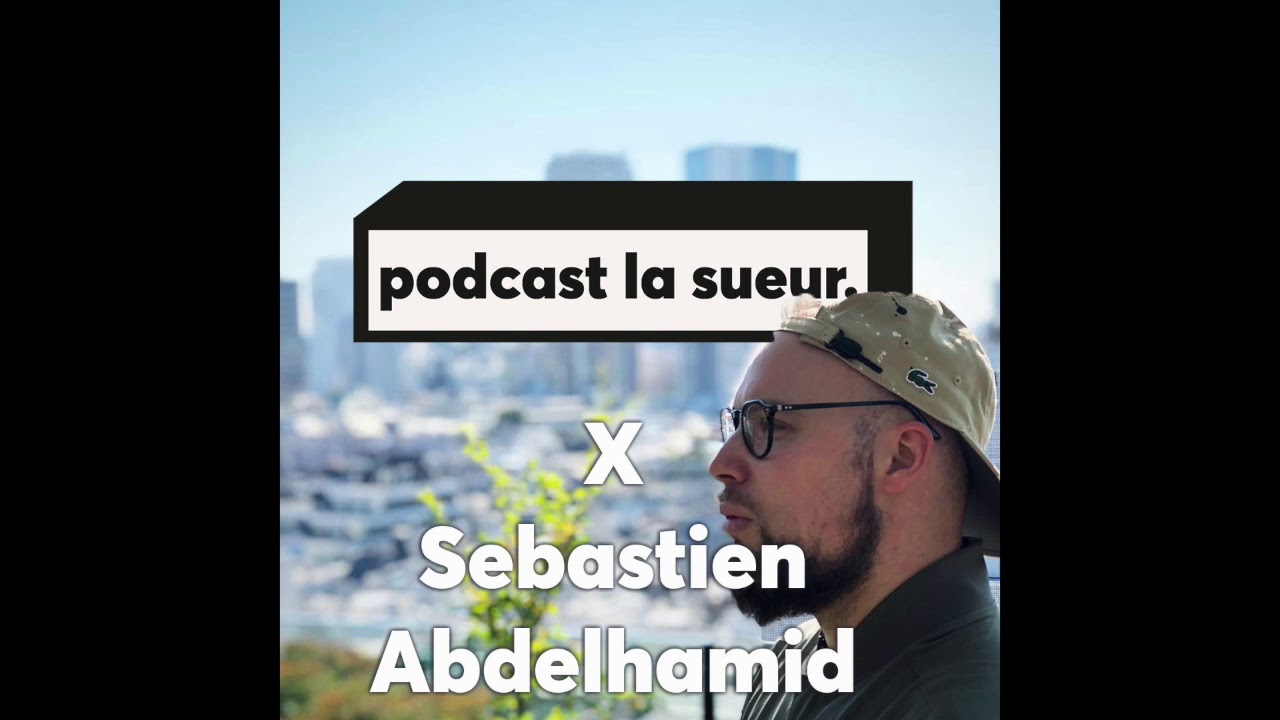 Interview Sébastien-Abdelhamid - Podcast La Sueur - YouTube