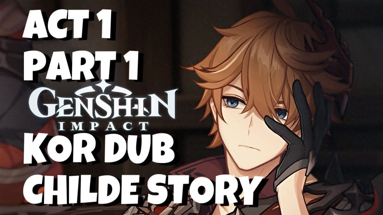 【Genshin Impact 原神】Childe/ Tartaglia's story (Part 1/2) - Korean Dub ...