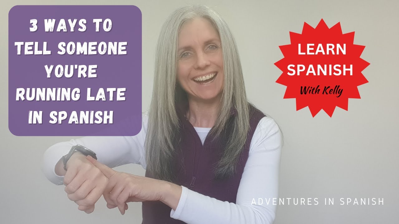 How to tell someone you're going to be late in Spanish - YouTube
