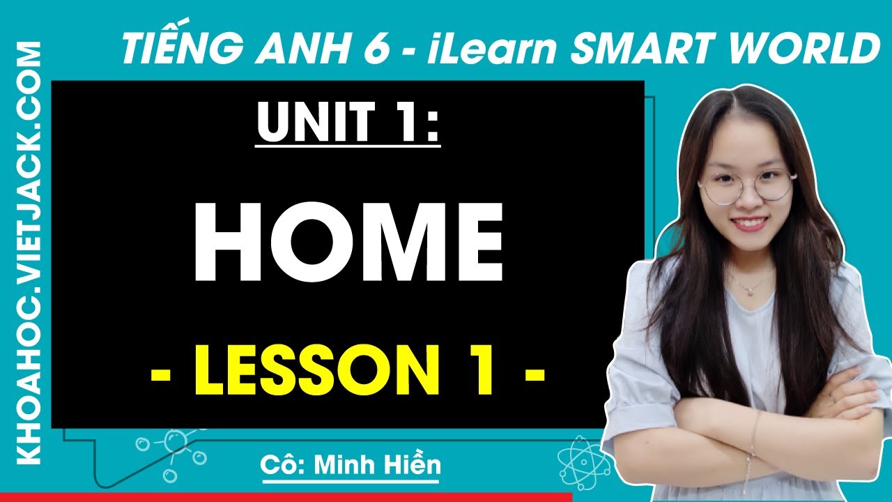 Tiếng Anh Lớp 6 Unit 1: Lesson 1 - trang 6, 8 | i-Learn Smart World (DỄ HIỂU NHẤT) - YouTube