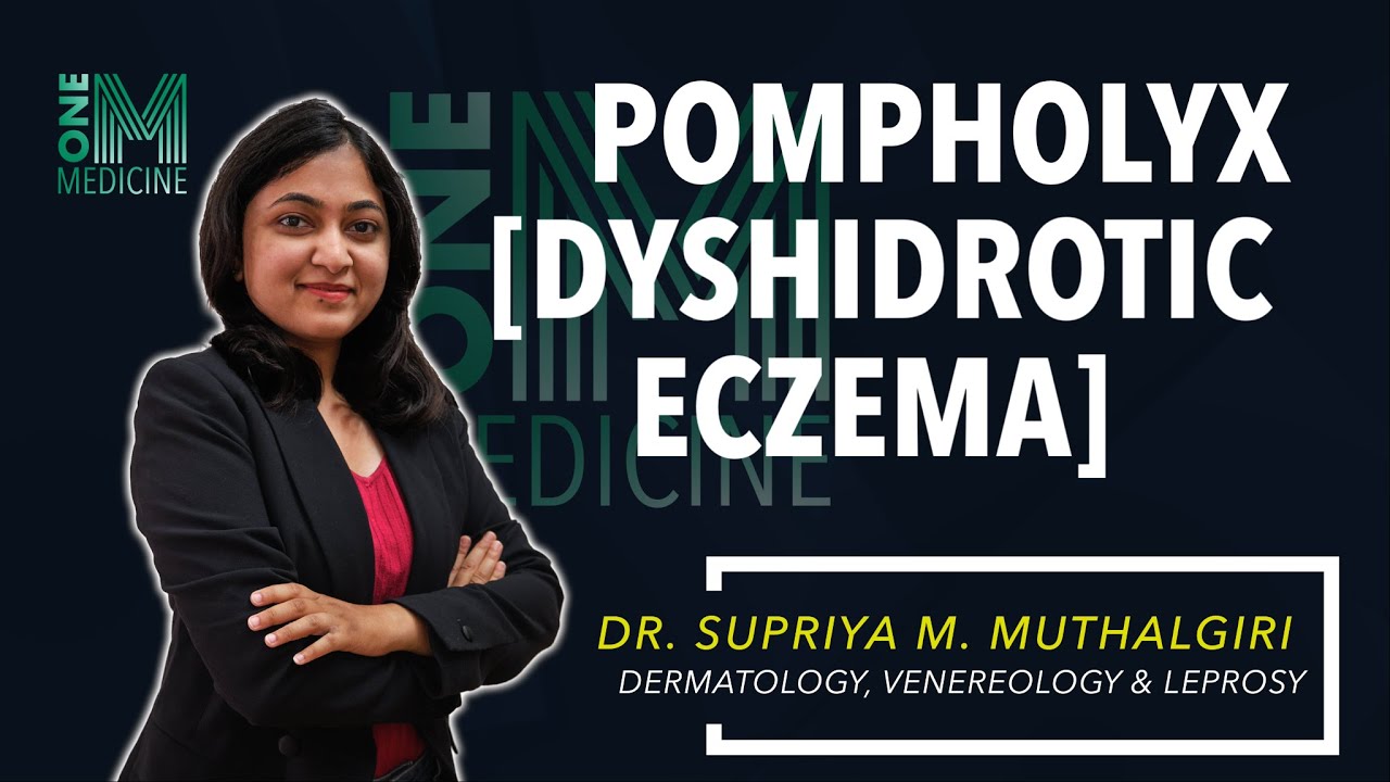 Chapter 20 B Pompholyx Dyshidrotic Eczema Dermatology Onemedicine Youtube