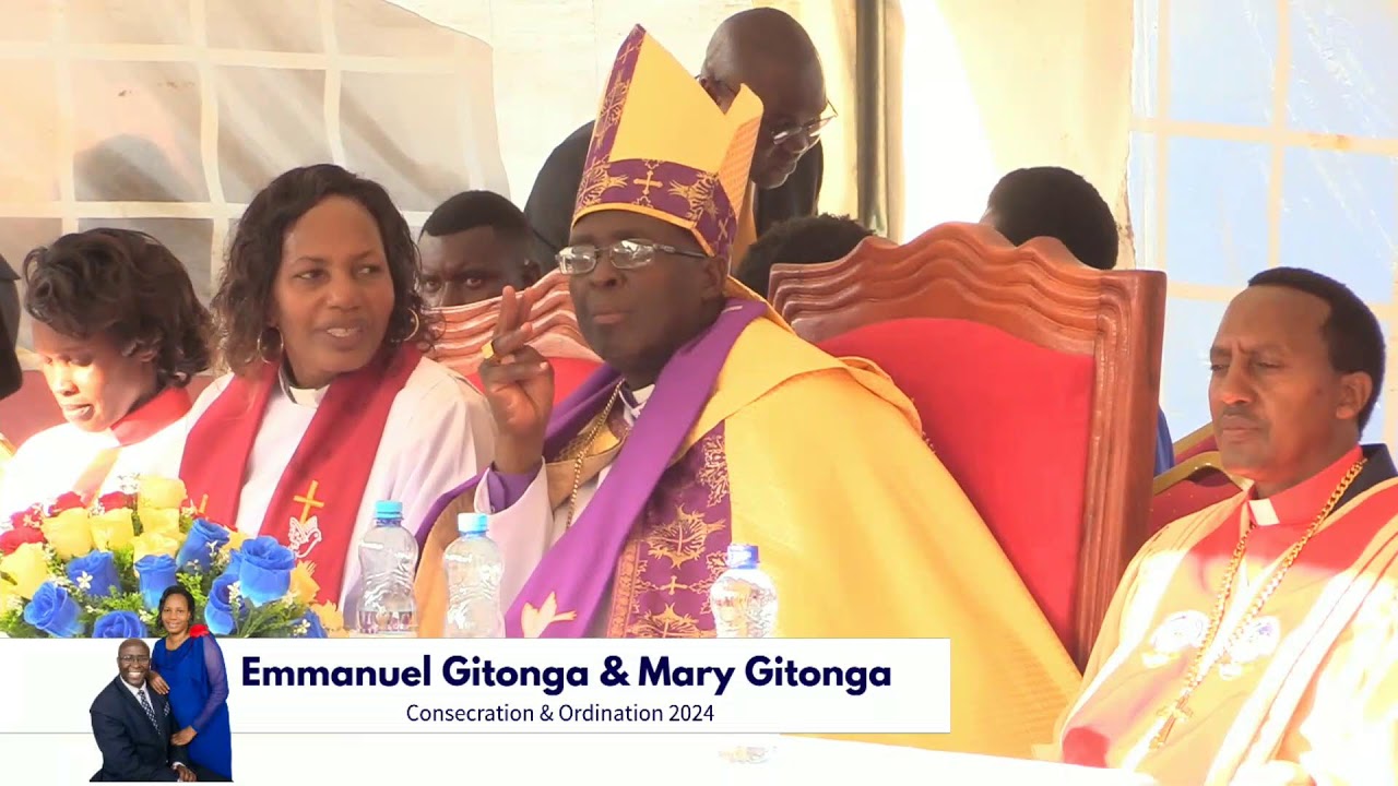 Dr Emmanuel Gitonga Gicharu &Rev Mary Wanjiru Gitonga Consecration ...