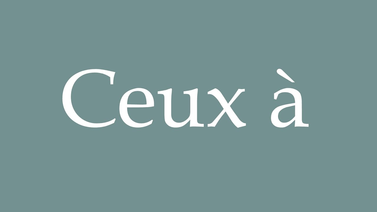 How to Pronounce ''Ceux à'' (Those at) Correctly in French - YouTube