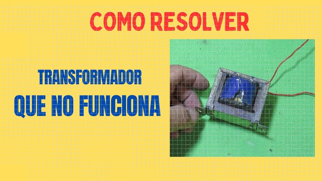 CÓMO REPARAR TRANSFORMADOR QUE NO FUNCIONA - YouTube