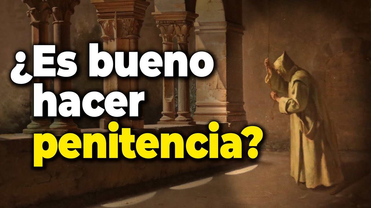 Hacer penitencia, ¿es bueno? Respuesta Católica. - YouTube