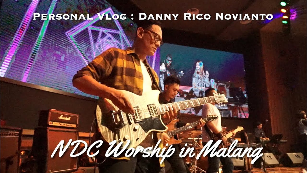 Personal Vlog : Danny Rico Novianto,NDC Worship PURIFY Concert in GPdI ...