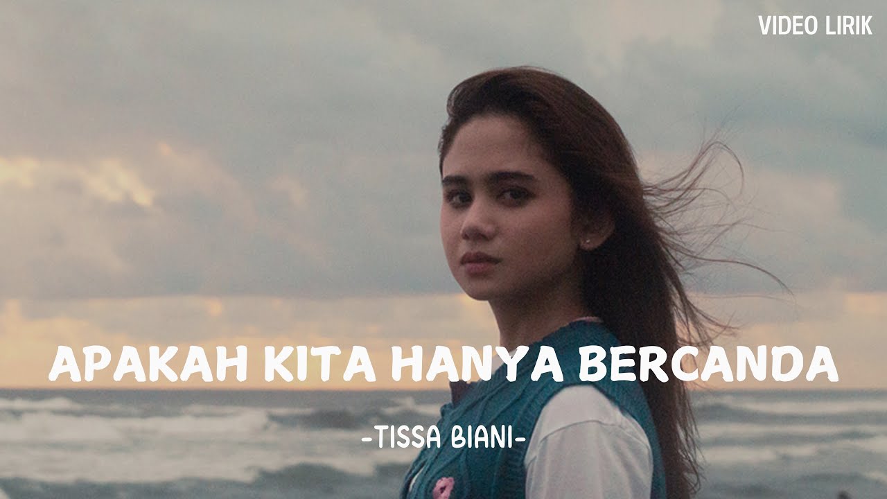 TISSA BIANI - APAKAH KITA HANYA BERCANDA | VIDEO LIRIK - YouTube