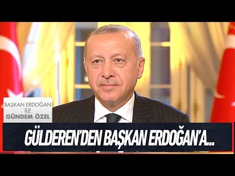 Gülderen'den Başkan Erdoğan'a... - Başkan Erdoğan ile Gündem Özel