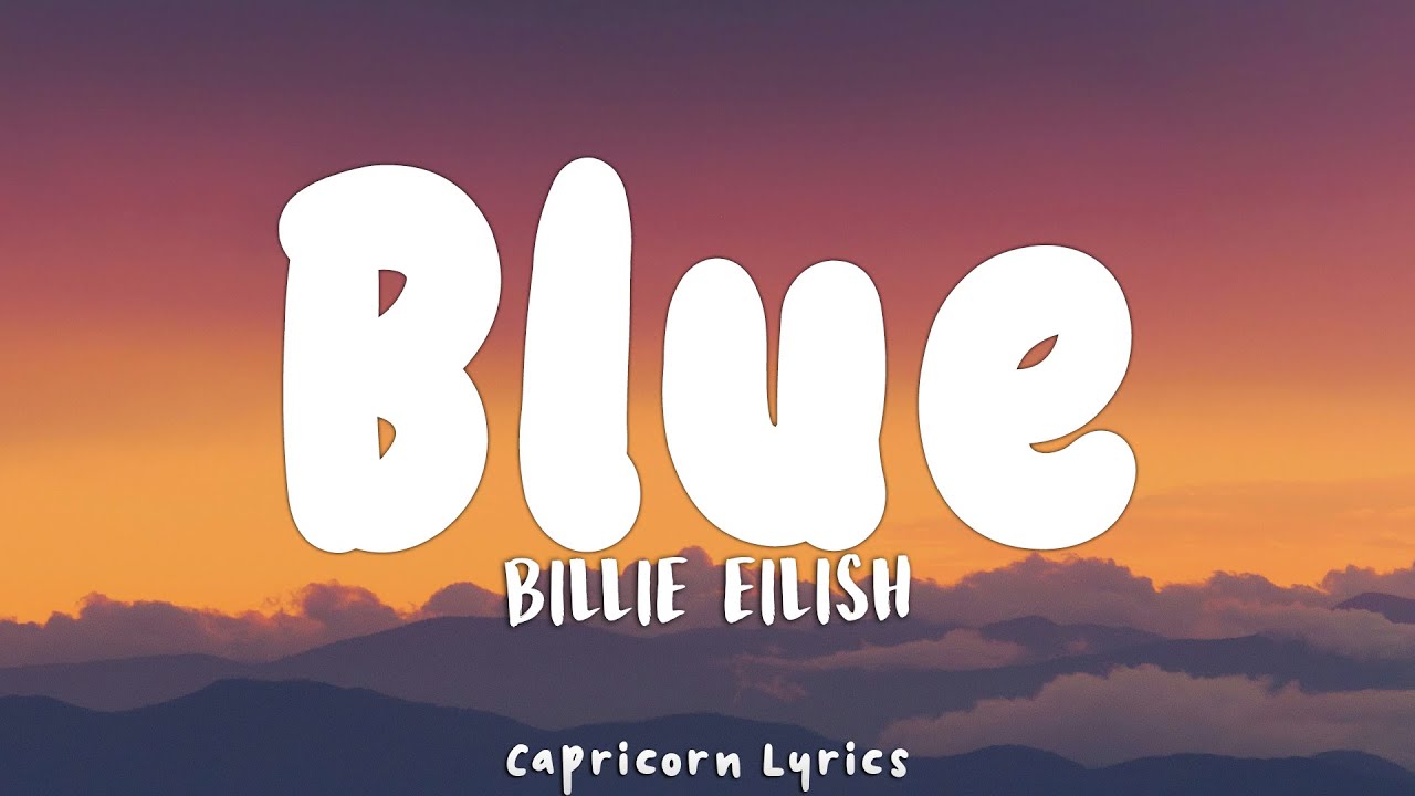 Billie Eilish - BLUE (Lyrics) - YouTube