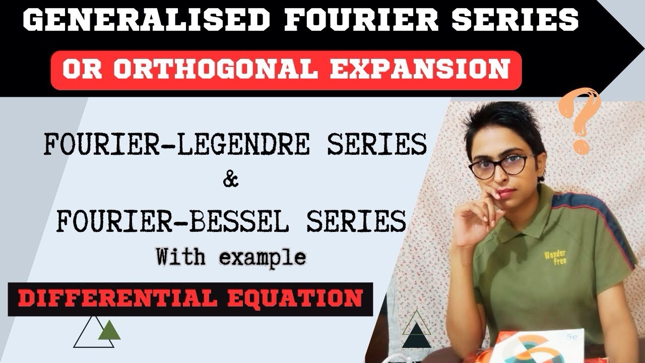 Fourier-Legender Series & Fourier-Bessel Series || Generalized Fourier ...