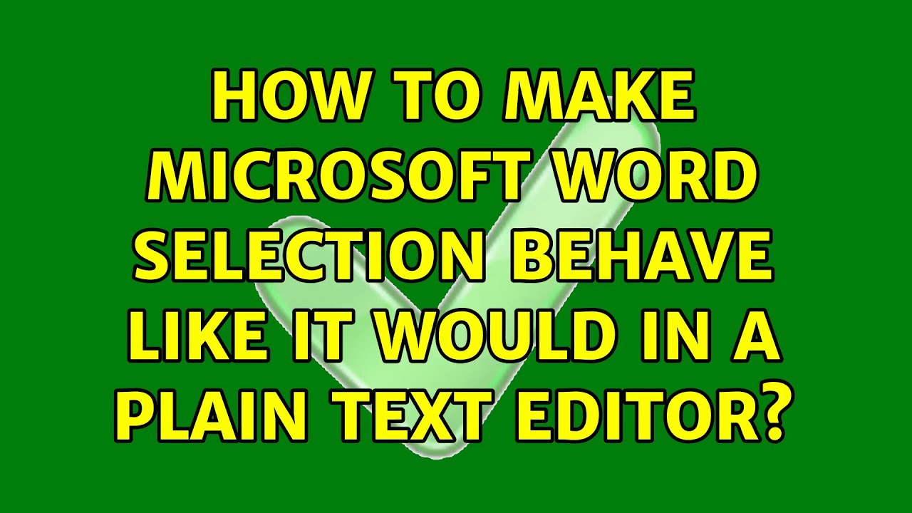 How To Make Microsoft Word Selection Behave Like It Would In A Plain How To Make Microsoft Word Selection Behave Like It Would In A Plain