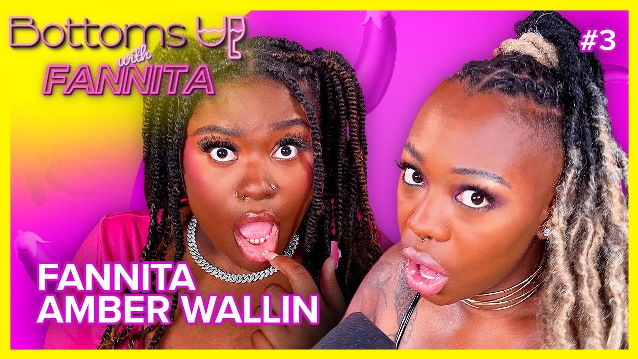 Cheers To... Self-Pleasure (Amber Wallin) | Bottoms Up with Fannita Ep ...