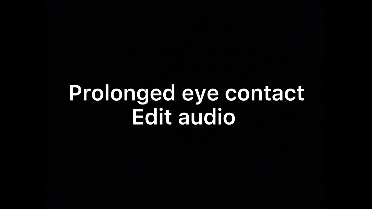 Prolonged eye contact meme(Edit audio) - YouTube