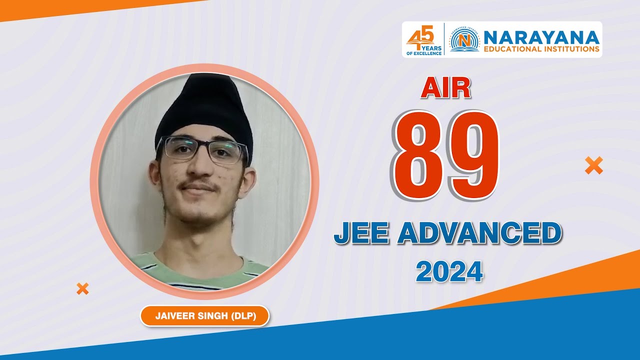 Perseverance Rewarded: Narayana's AIR89 JAIVEER Singh(DLP) Reflects on JEE Advanced 2024 ...