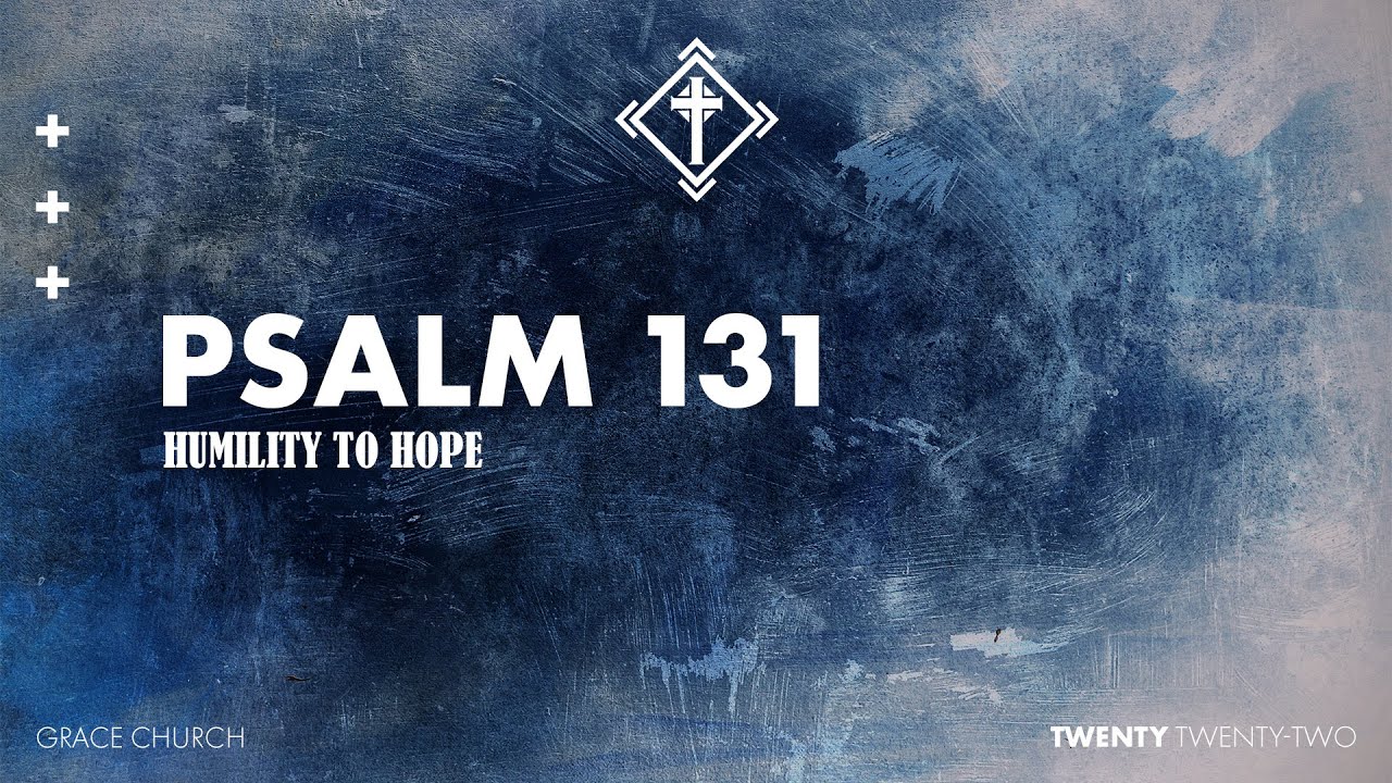 Humility to Hope | Psalm 131 - YouTube