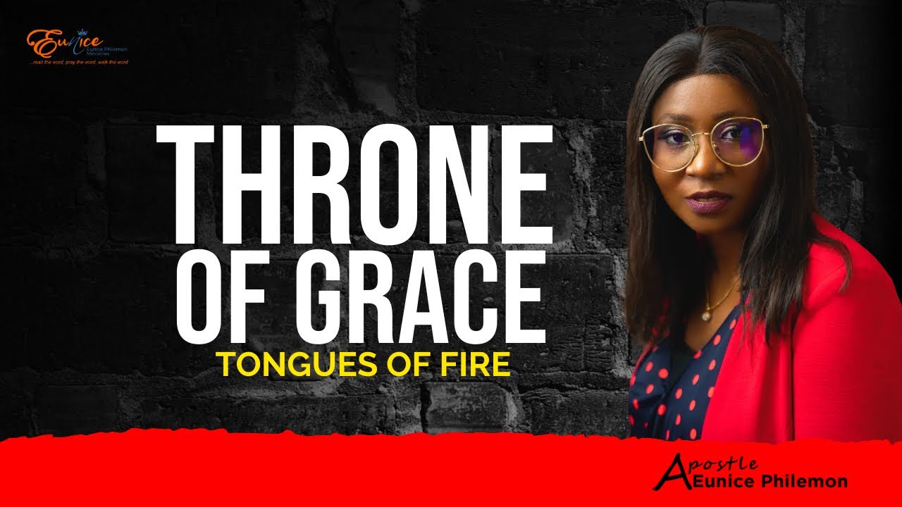 Charge ~Tongues of fire 🔥 🔥🔥Throne Of Grace With Apostle Eunice Philemon - YouTube