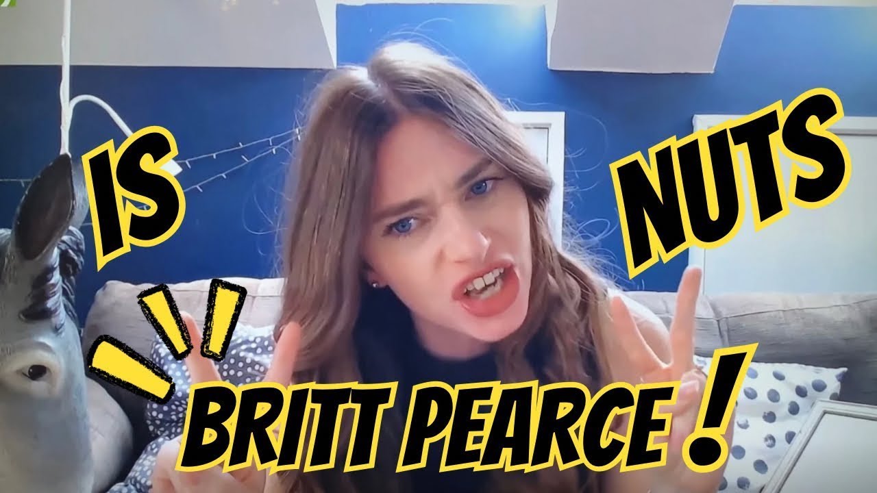 Britt Pearce: Is a Nut Job! - YouTube