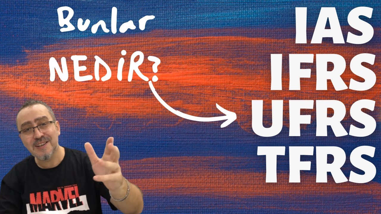 IFRS, UFRS, TFRS, IAS, UMS, GAAP Nedir? Farkları ve Ortak Yanları ...