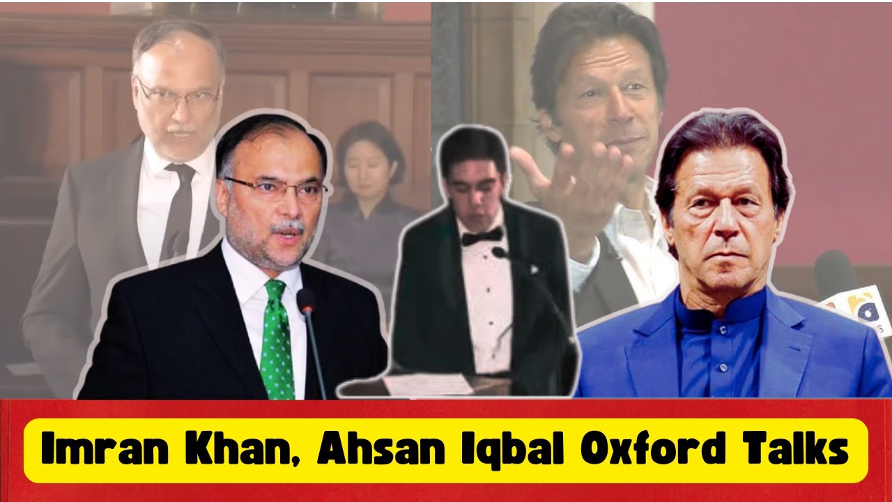 Oxford University Talks Liberal Democracy: Imran Khan, Ahsan Iqbal ...