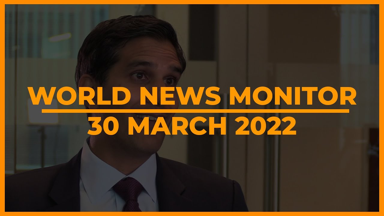World News Monitor: 30 March, 2022 - YouTube