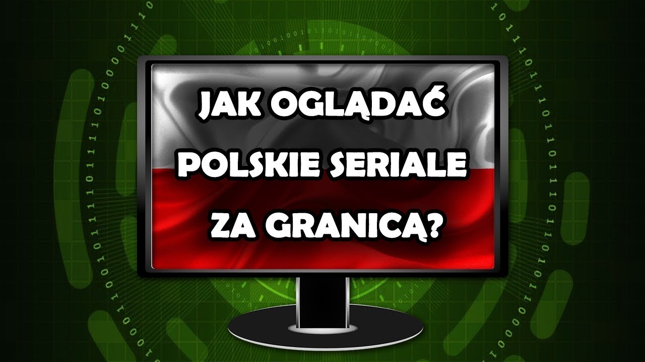 Jak oglądać polskie seriale za granicą online? - YouTube