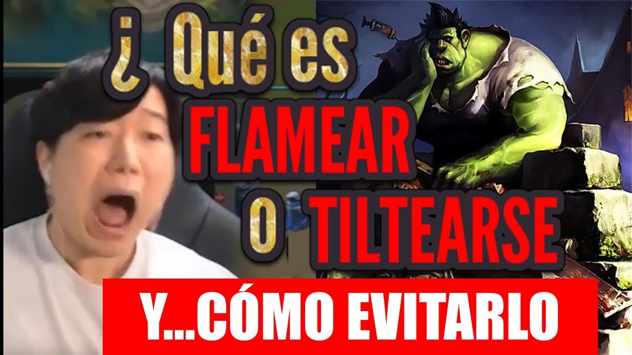 Qué significa FLAMEAR en league of legends| Cómo EVITAR el TILTEO en ...