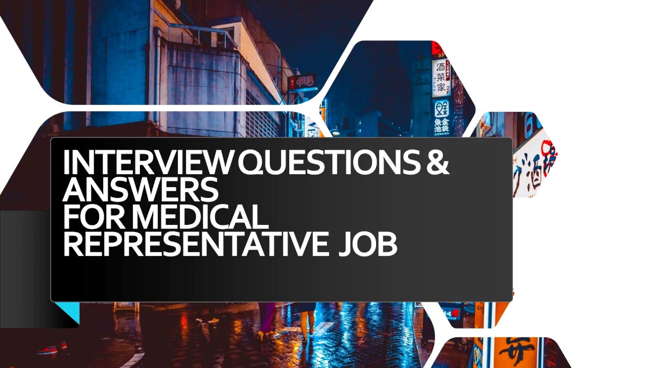 MEDICAL REPRESENTATIVE JOB INTERVIEW QUESTIONS ANSWERS YouTube medical-representative-job-interview-questions-answers-youtube
