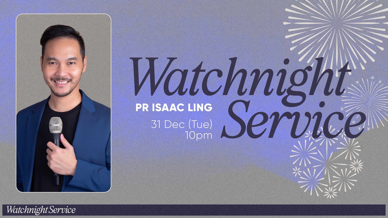 Watchnight Service - Pr Isaac Ling // 31 Dec 2024 (10:00PM, GMT+8) - YouTube