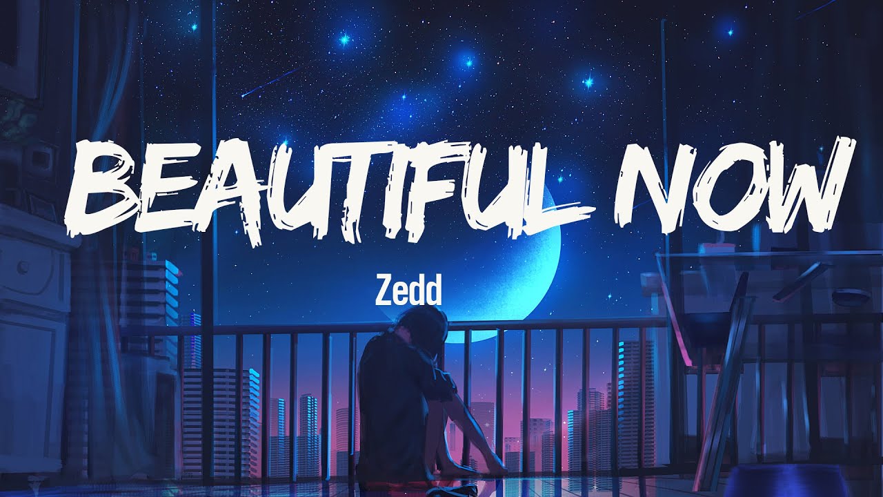 Zedd - Beautiful Now ( Lyrics) - YouTube Music