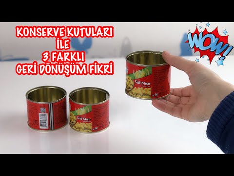 Konserve Teneke Kutuları İle 3 Farklı Geri Dönüşüm Fikri