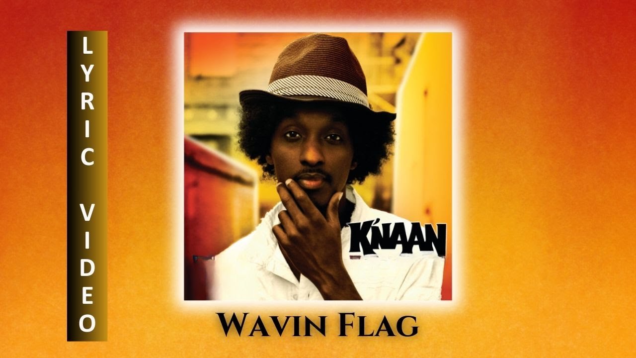K'NAAN - Wavin Flag | Best Pop Song | Official Lyrics - YouTube
