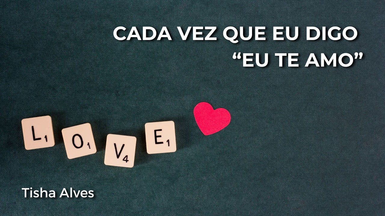 Cada vez que eu digo “eu te amo” - Tisha Alves - YouTube