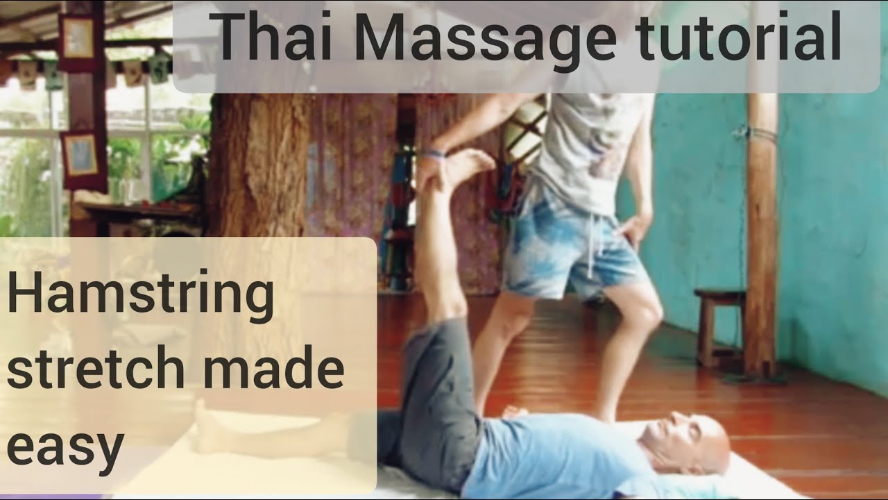 The easiest Hamstring stretch in the world: Thai Massage tutorial - YouTube