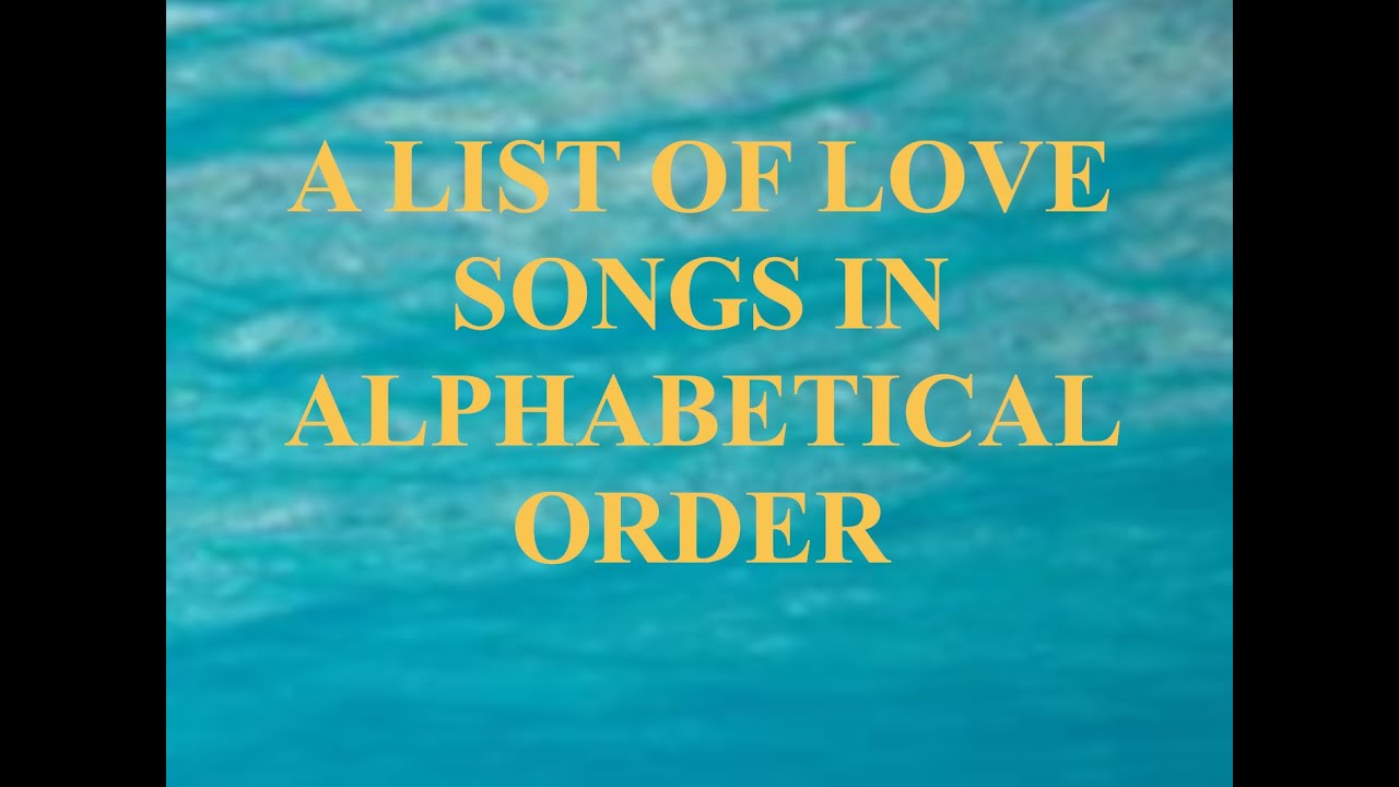 A List of Love Songs in Alphabetical Order - YouTube