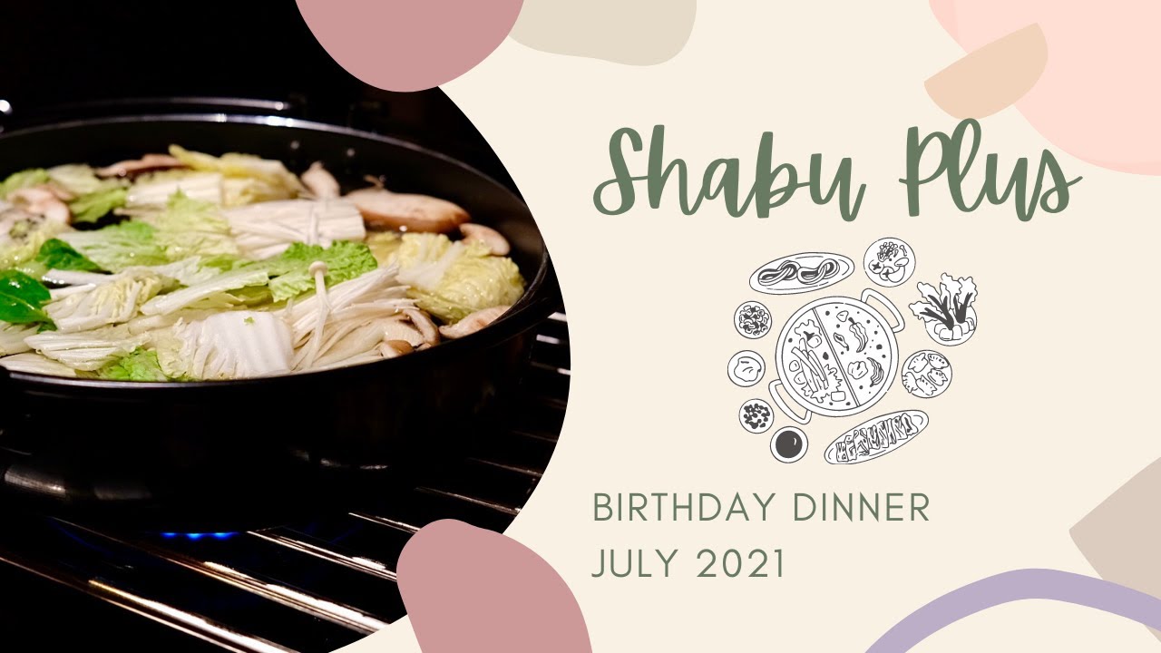 Birthday Dinner at Shabu Plus | July 2021 - YouTube