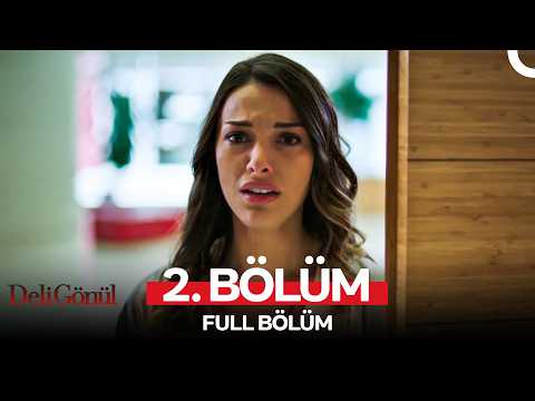 Deli Gönül 2. Bölüm