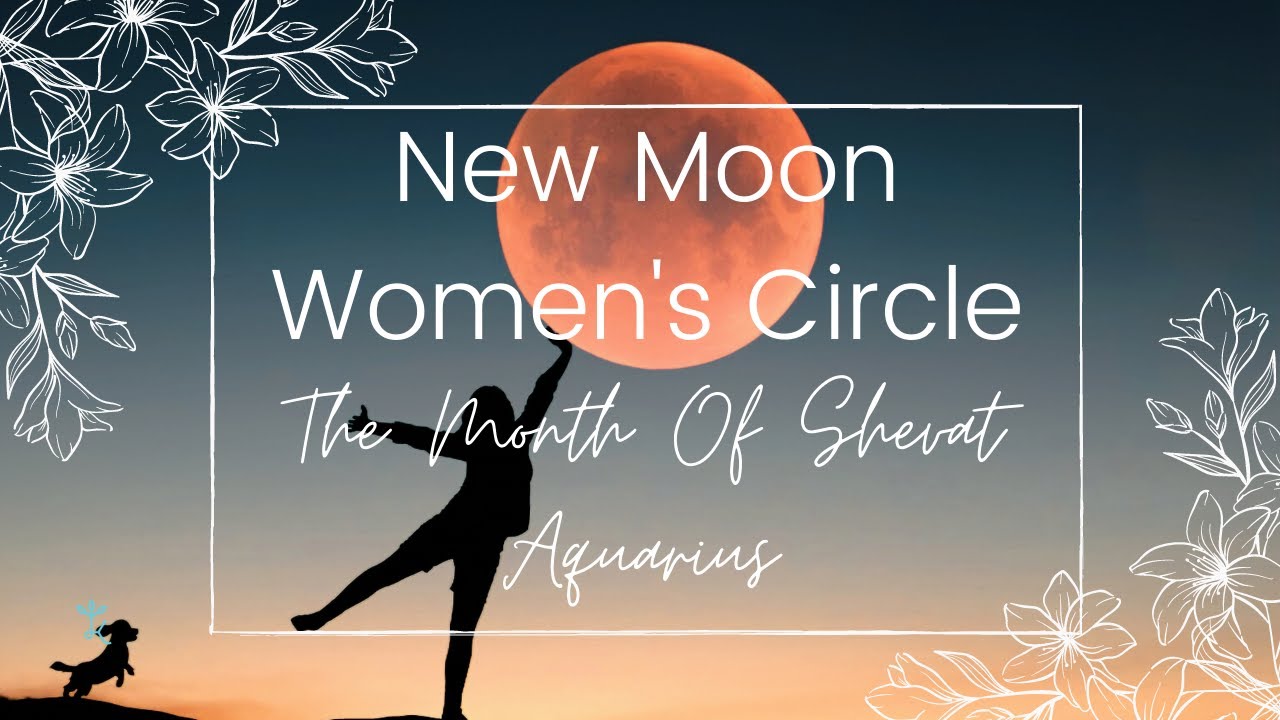 New Moon Women's Circle with Miriam | Shevat - Aquarius - YouTube