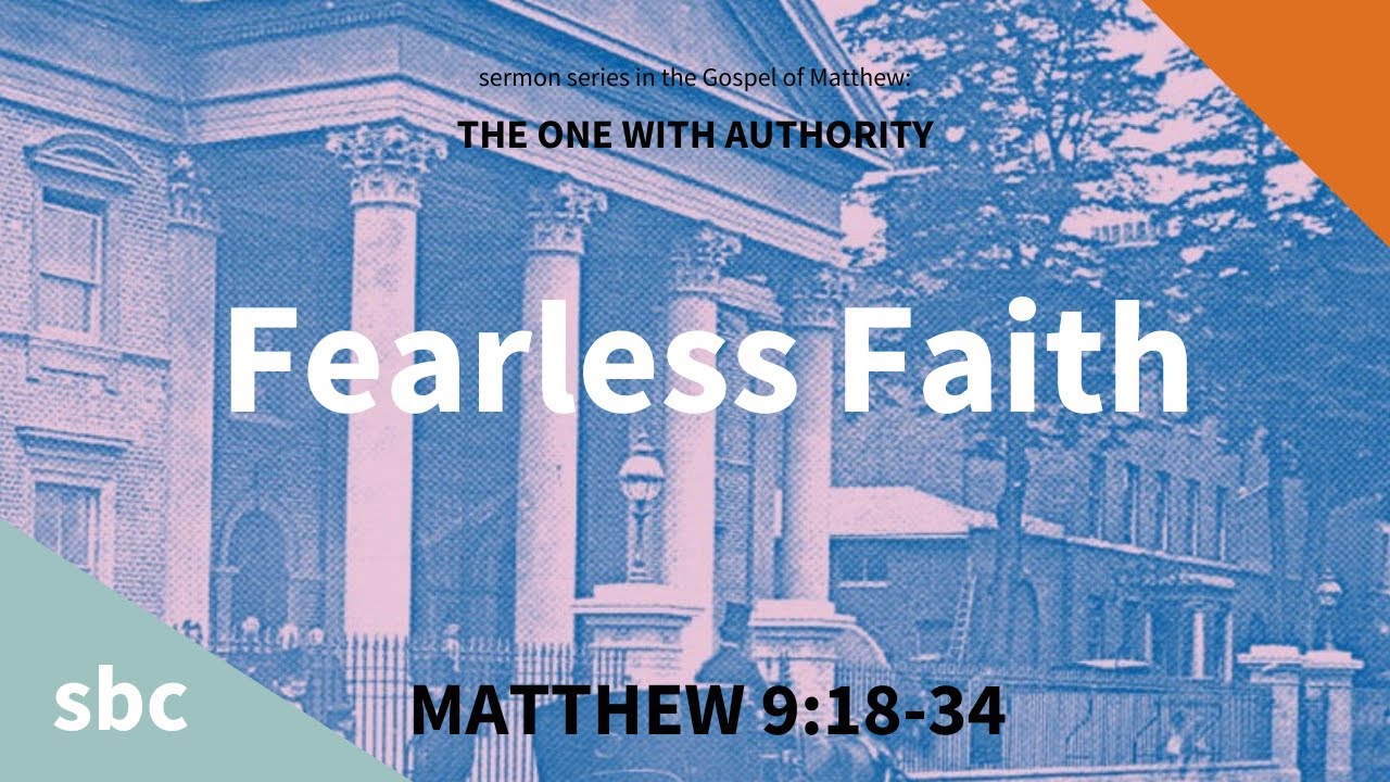Fearless Faith Matthew 9 18 34 Sunday Sermon YouTube Fearless Faith Matthew 9 18 34 Sunday Sermon YouTube