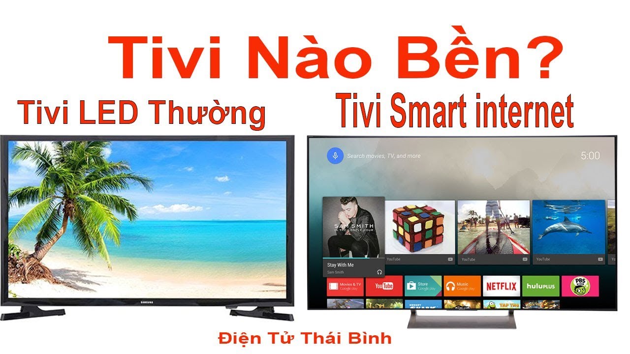 Tivi LED Thường Bền Hơn Hay Tivi Smart (Internet) bên hơn ? - YouTube