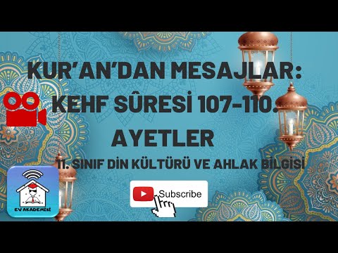 Kehf Suresi 107-110.ayetler Kur'an'dan Mesajlar 11.Sınıf Din Dersi konu anlatım videosu Ev Akademisi