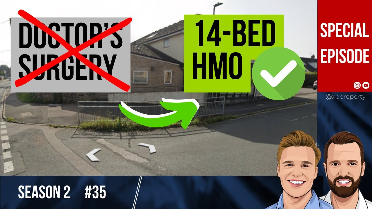 S2E35 - DEAL DEEP DIVE: Converting a doctor's surgery to a 14-bed HMO ...